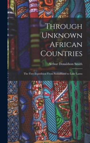 Through Unknown African Countries : The First Expedition from ...