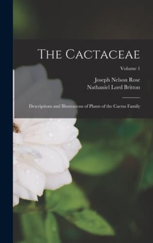Cactaceae : Descriptions and Illustrations of Plants of the Cactus ...