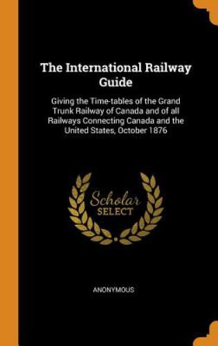 International Railway Guide : Giving the Time-Tables of the Grand Trunk ...