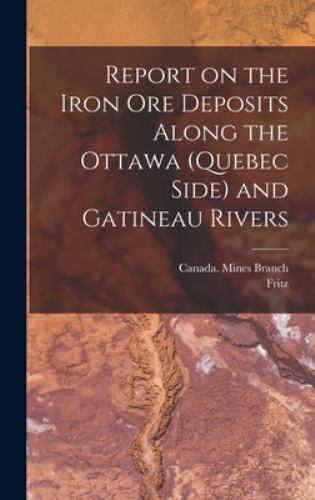 Report on the Iron Ore Deposits along the Ottawa (Quebec Side) and ...