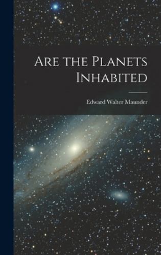 Are the Planets Inhabited by Edward Walter Maunder (2022, Hardcover ...