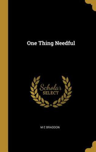 One Thing Needful by M. E. Braddon (2019, Hardcover) for sale online | eBay