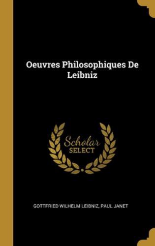 Oeuvres Philosophiques de Leibniz by Gottfried Wilhelm Leibniz and Paul ...