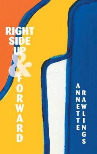 Right Side up and Forward by Annette Rawlings (2021, Hardcover) for ...