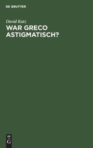 War Greco Astigmatisch? : Eine Psychologische Studie Zur ...
