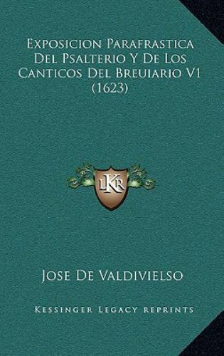 Exposicion Parafrastica Del Psalterio y de Los Canticos Del Breuiario ...