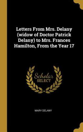 Letters from Mrs. Delany (Widow of Doctor Patrick Delany) to Mrs ...