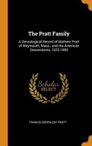 Pratt Family : A Genealogical Record of Mathew Pratt of Weymouth, Mass ...