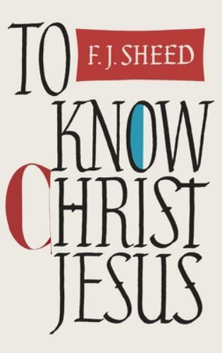 To Know Christ Jesus by Frank J. Sheed (2022, Hardcover) for sale ...