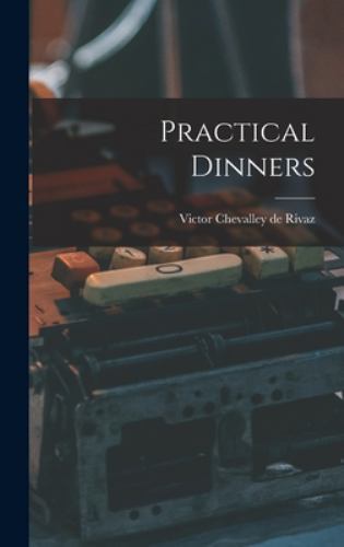 Practical Dinners by Victor Chevalley De Rivaz (2022, Hardcover) for ...