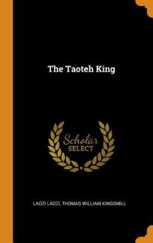 Taoteh King by Thomas William Kingsmill and Laozi (2018, Hardcover) for ...