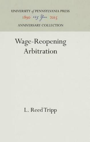 Anniversary Collection: Wage-Reopening Arbitration by L. Reed Tripp ...