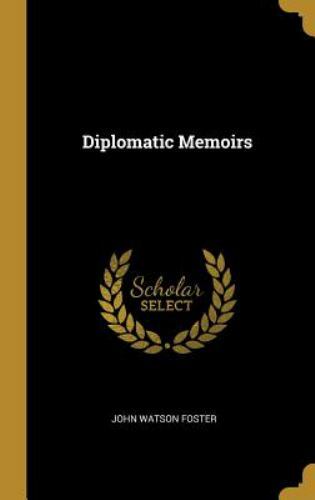 Diplomatic Memoirs by John Watson Foster (2019, Hardcover) for sale ...