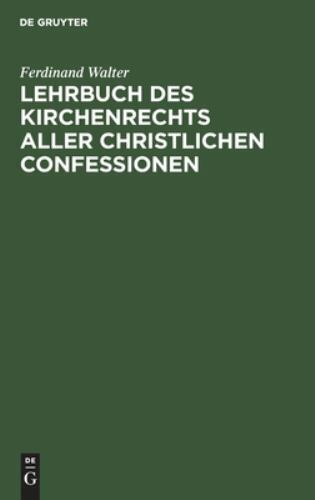 Lehrbuch des Kirchenrechts Aller Christlichen Confessionen by Ferdinand ...