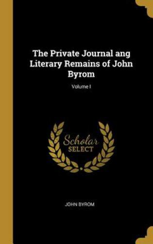 Private Journal Ang Literary Remains of John Byrom; Volume I by John ...