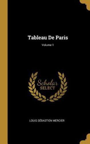Tableau de Paris; Volume 1 by Louis Sebastien Mercier (2018, Hardcover ...