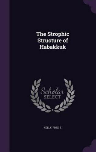 Strophic Structure of Habakkuk by Kelly Fred T (2016, Hardcover) for ...