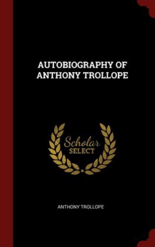 Autobiography of Anthony Trollope by Anthony Trollope (2015, Hardcover ...