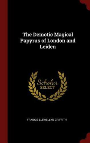 Demotic Magical Papyrus of London and Leiden by Francis Llewellyn ...