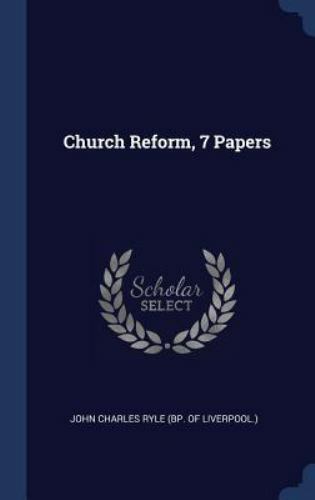 Church Reform, 7 Papers by John Charles Ryle (Bp of Liverpool ) (2015 ...