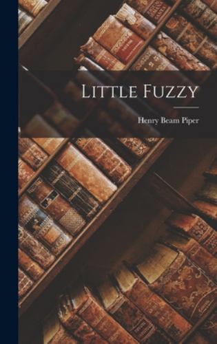 Little Fuzzy by Henry Beam Piper (2022, Hardcover) for sale online | eBay