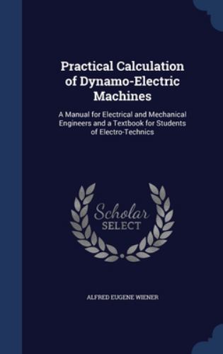 Practical Calculation of Dynamo-Electric Machines : A Manual for ...