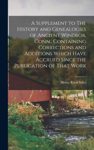 Supplement to the History and Genealogies of Ancient Windsor, Conn ...