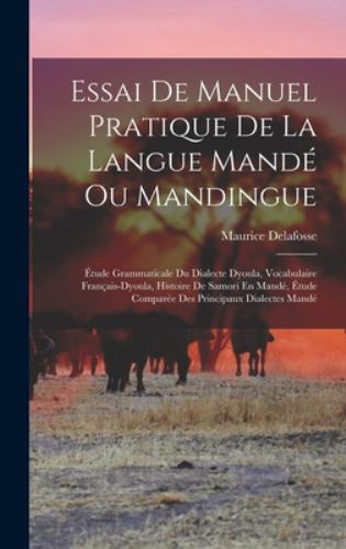 Essai de Manuel Pratique de la Langue Mandé Ou Mandingue : Étude ...