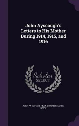 John Ayscough's Letters to His Mother During 1914, 1915, And 1916 by ...