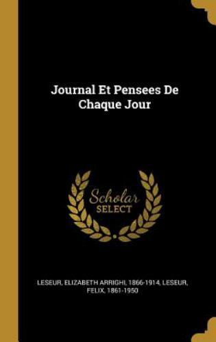 Journal et Pensees de Chaque Jour by Elizabeth Arrighi 1866-1914 Leseur ...