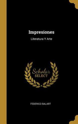 Impresiones : Literatura y Arte by Federico Balart (2018, Hardcover ...
