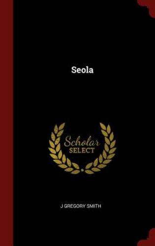 Seola by J. Gregory Smith (2015, Hardcover) for sale online | eBay