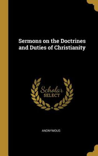 Sermons on the Doctrines and Duties of Christianity by Anonymous (2019 ...