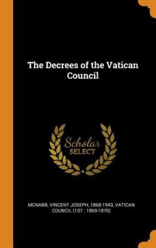 Decrees of the Vatican Council by Vincent Joseph McNabb (2018 ...