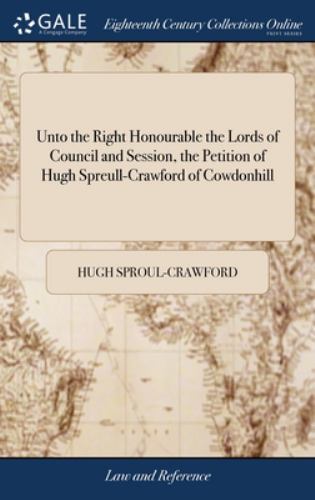 Unto the Right Honourable the Lords of Council and Session, the ...