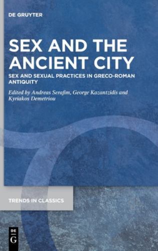 Trends in Classics-Supplementary Volumes Ser.: Sex and the Ancient City ...