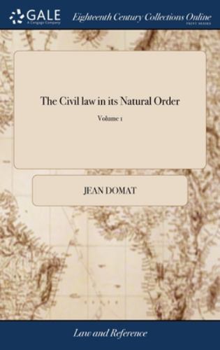 Civil Law in Its Natural Order : Together with the Publick Law. Written ...