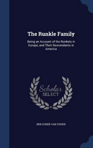 Runkle Family : Being an Account of the Runkels in Europe, and Their ...