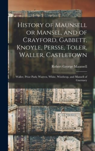 History of Maunsell or Mansel, and of Crayford, Gabbett, Knoyle, Persse ...