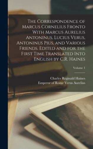 Correspondence of Marcus Cornelius Fronto with Marcus Aurelius ...