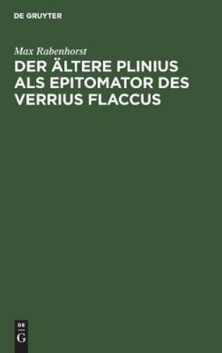 ältere Plinius Als Epitomator des Verrius Flaccus : Eine Quellenanalyse ...