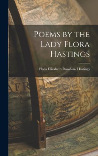 Poems by the Lady Flora Hastings by Flora Elizabeth Rawdon- Hastings ...