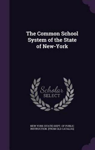 Common School System of the State of New-York by New York (State) Dept ...