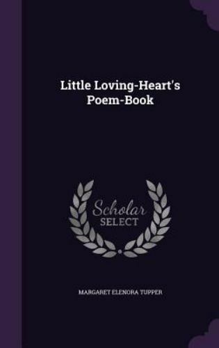 Little Loving-Heart's Poem-Book by Margaret Elenora Tupper (2016 ...