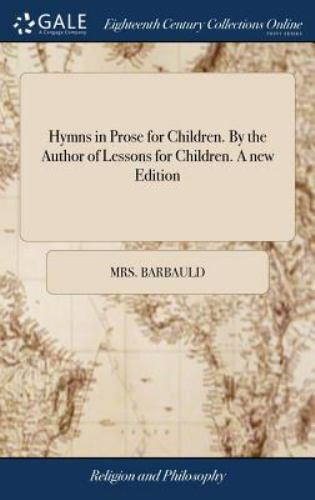 Hymns in Prose for Children. by the Author of Lessons for Children. a ...