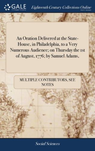 Oration Delivered at the State-House, in Philadelphia, to a Very ...