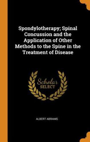 Spondylotherapy; Spinal Concussion and the Application of Other Methods ...