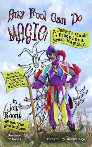 Any Fool Can Do Magic! : A Jester's Guide to Becoming a Great Magician ...