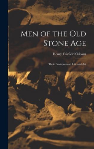 Men of the Old Stone Age : Their Environment, Life and Art by Henry ...