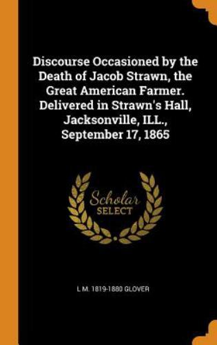 Discourse Occasioned by the Death of Jacob Strawn, the Great American ...